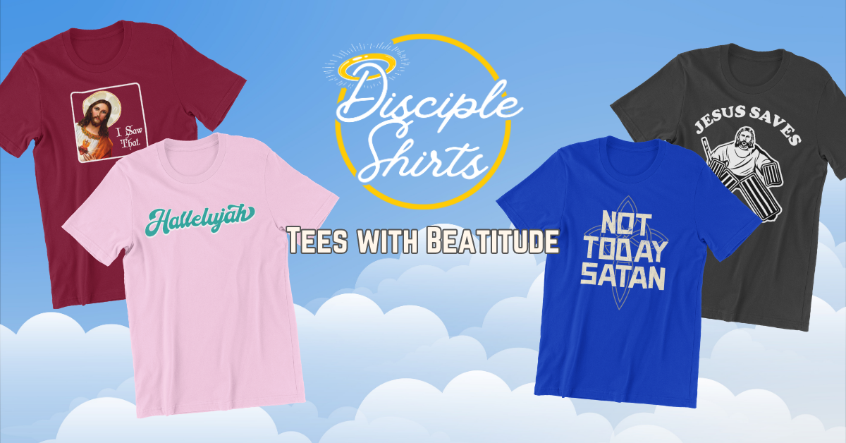 Christian Apparel | Graphic Tees and Apparel with Beatitude – Disciple ...