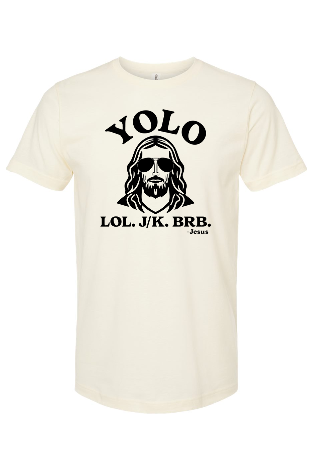 YOLO. LOL. J/K. BRB. - T-Shirt – Disciple Shirts