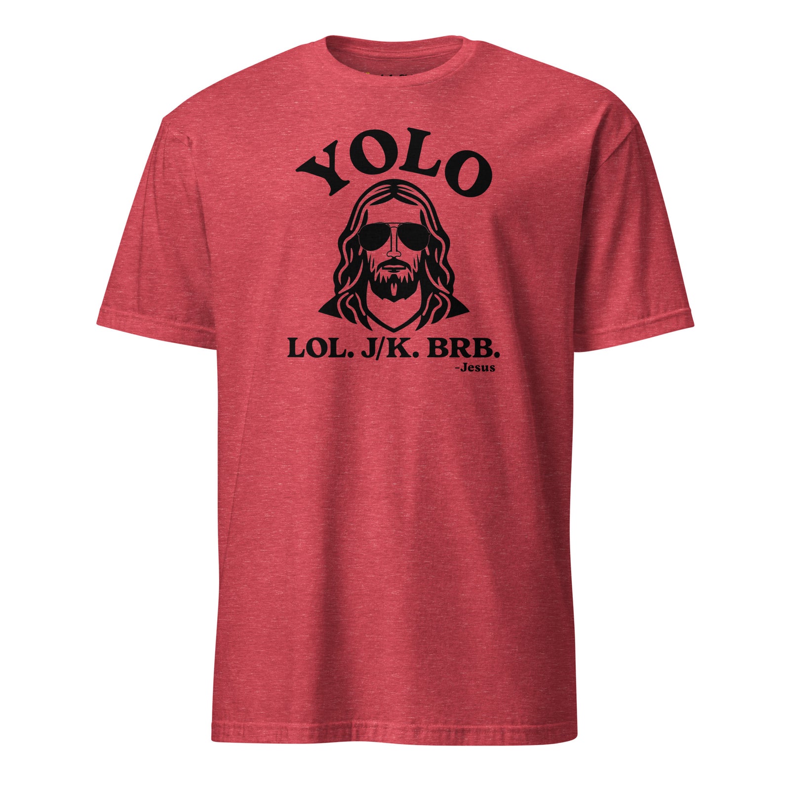 YOLO. LOL. J/K. BRB. - T-Shirt – Disciple Shirts