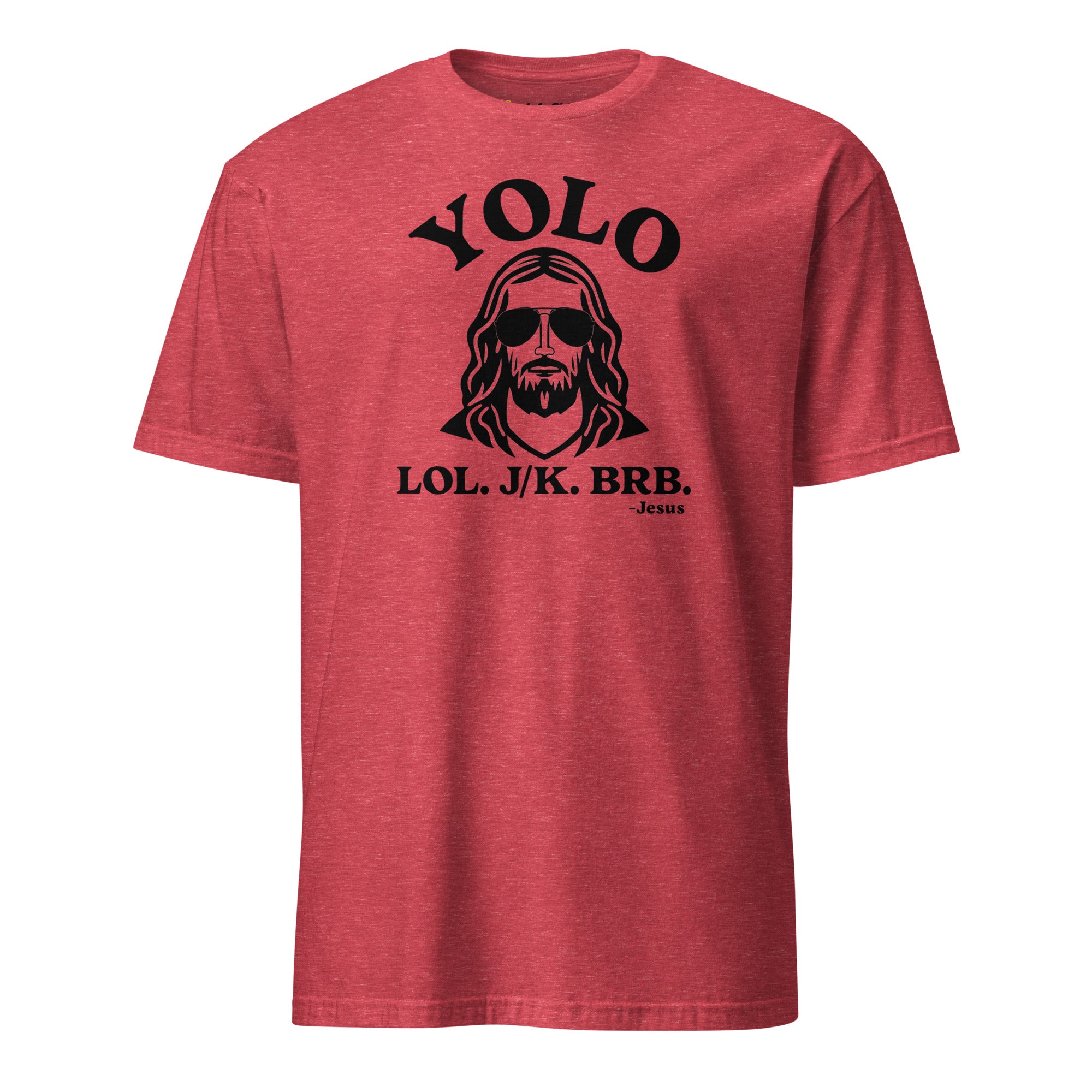 YOLO. LOL. J/K. BRB. - T-Shirt – Disciple Shirts